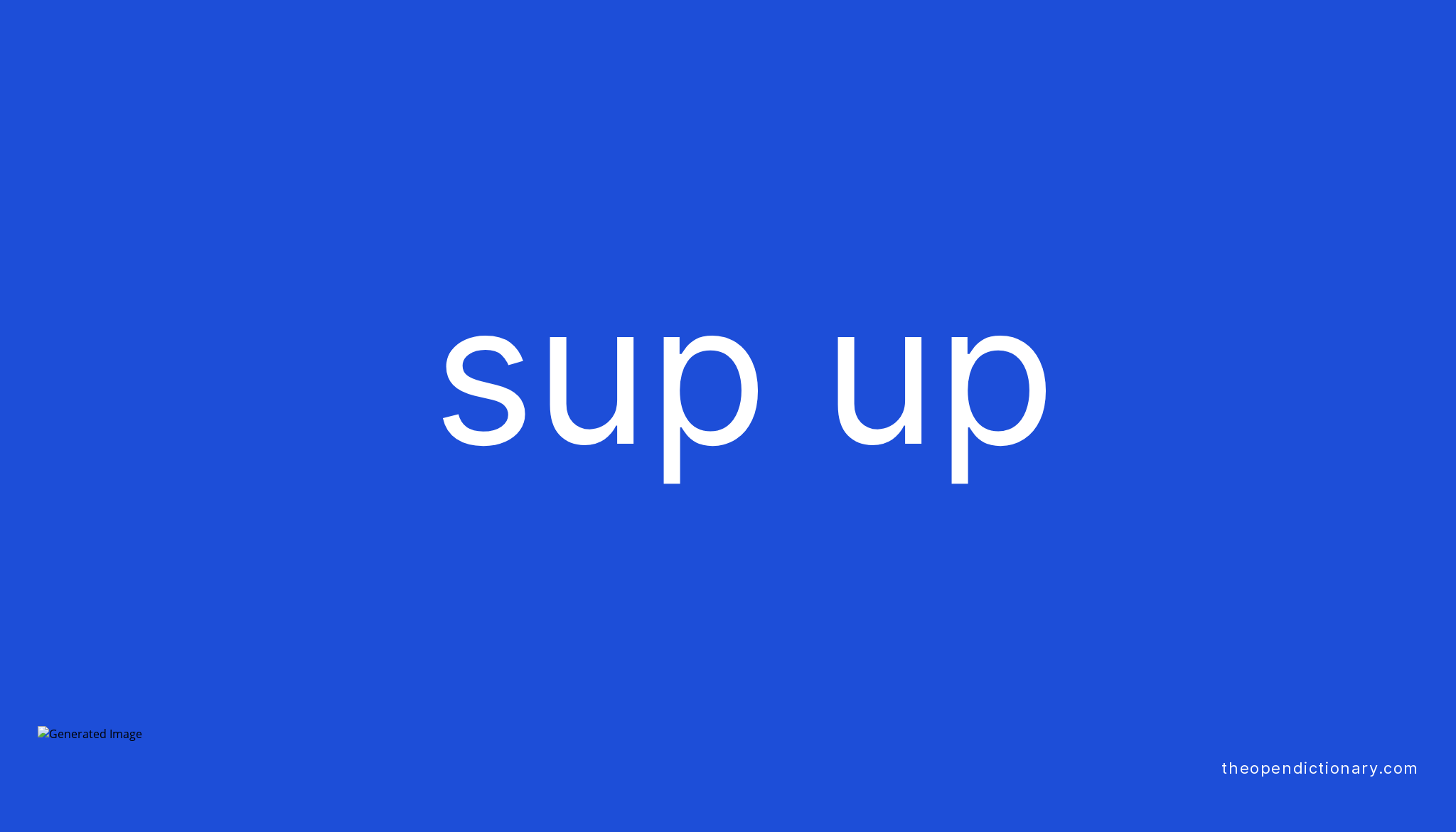SUP UP Phrasal Verb SUP UP Definition Meaning And Example SUP UP Phrasal Verb SUP UP Definition Meaning And Example